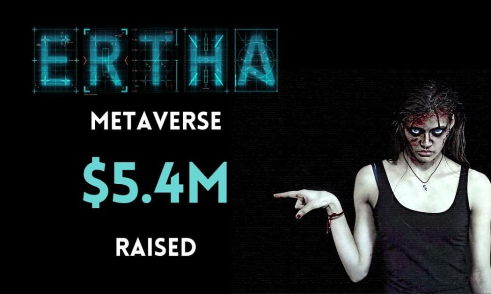 Ertha Metaverse raises $5.4M - AMBCrypto